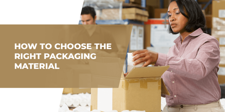 How To Choose The Right Packaging Material