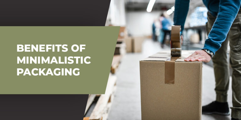 Benefits of Minimalistic Packaging For Shipping